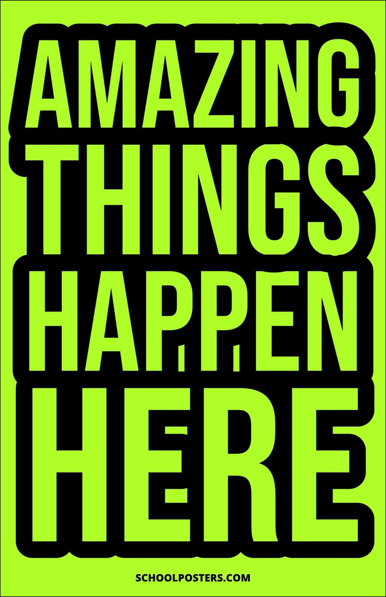 Amazing Things Happen Here Poster – SchoolPosters.com LLC